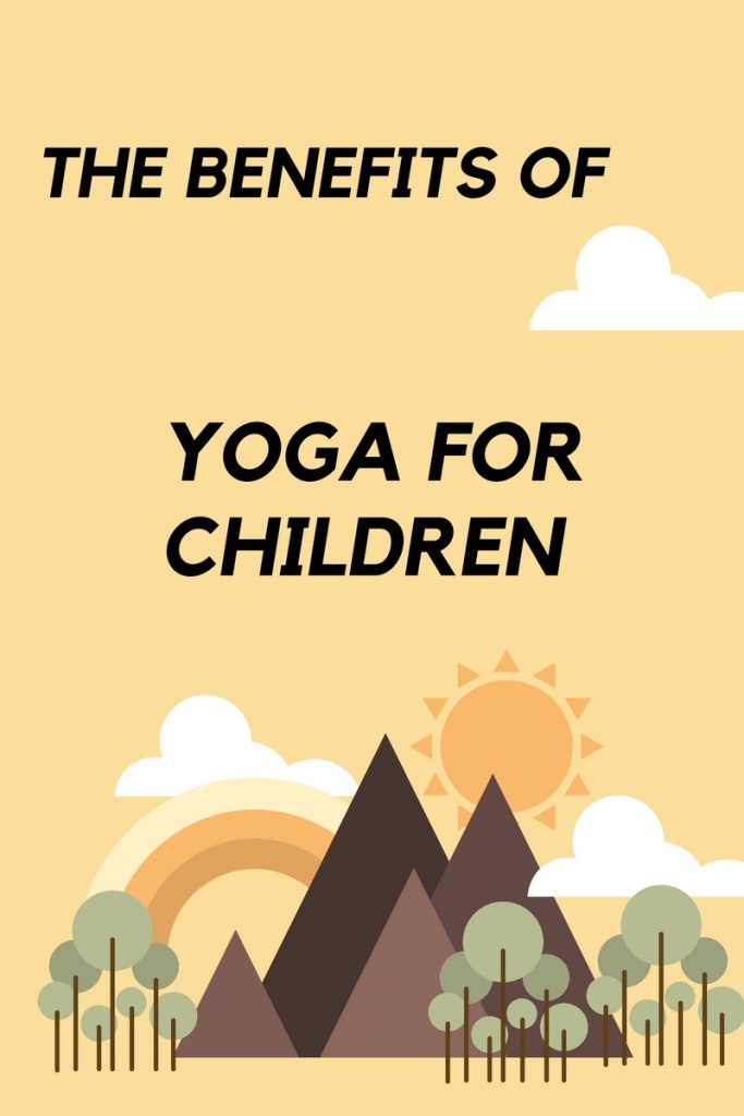 The Benefits of Yoga for Children – The Power of Play