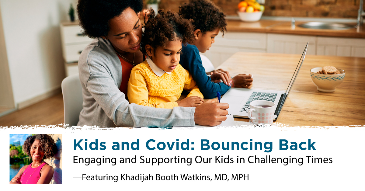 Kids and Covid: Bouncing Back—Engaging and Supporting Our Kids in ...
